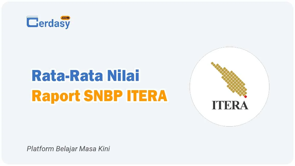 Rata Rata Nilai Raport SNBP ITERA 2025, Prediksi Minimal Lolos - Cerdasy | Platform Belajar Masa ...