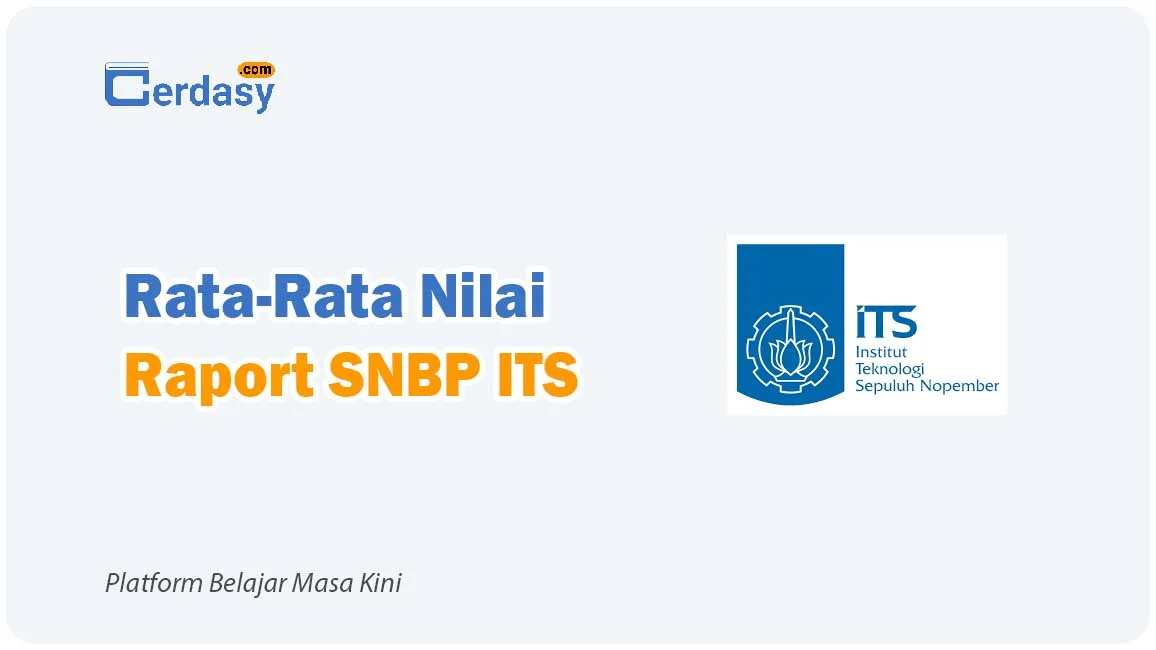 Rata Rata Nilai Raport SNBP ITS 2025, Prediksi Minimal Lolos - Cerdasy | Platform Belajar Masa Kini
