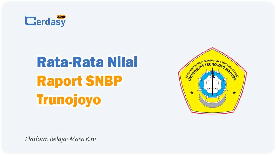 Rata Rata Nilai Raport SNBP Trunojoyo 2025, Prediksi Minimal Lolos - Cerdasy | Platform Belajar ...