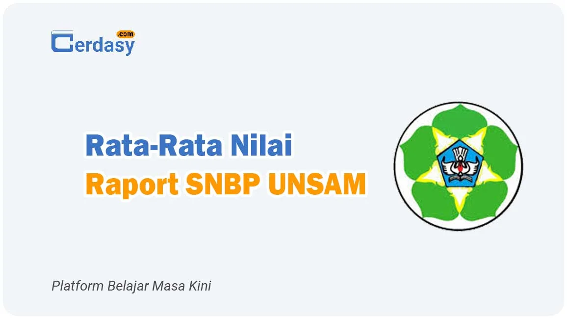 Rata Rata Nilai Raport SNBP UNSAM 2025, Prediksi Minimal Lolos - Cerdasy | Platform Belajar Masa ...