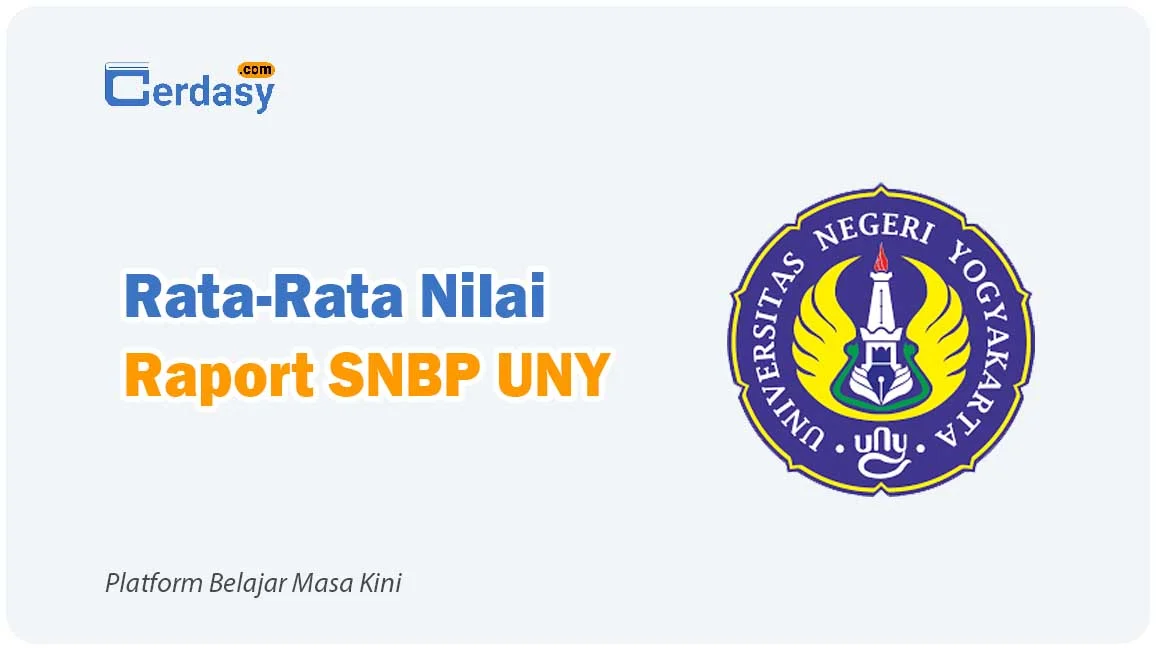 Rata Rata Nilai Raport SNBP UNY 2025, Prediksi Minimal Lolos - Cerdasy | Platform Belajar Masa Kini