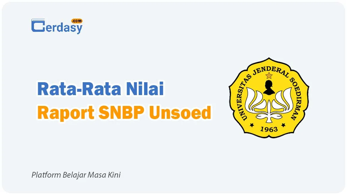 Rata Rata Nilai Raport SNBP Unsoed 2025, Prediksi Minimal Lolos - Cerdasy | Platform Belajar ...