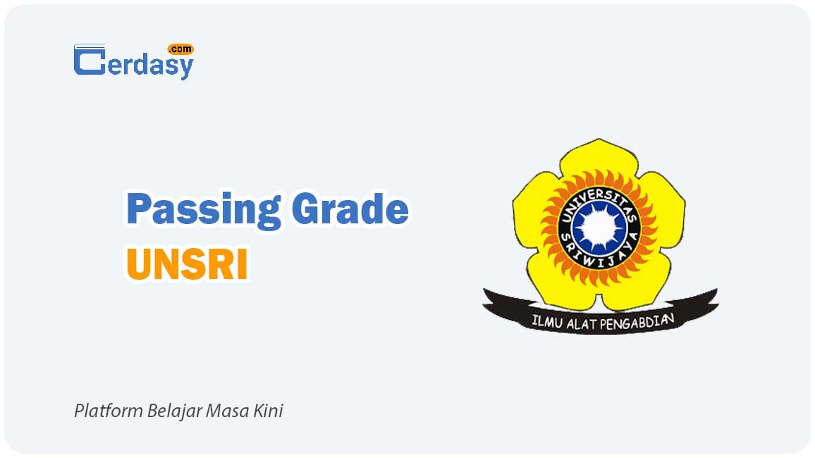 Passing Grade UNSRI 2025, (SNBP dan SNBT) Yuk Cek Peluang Masuknya ...